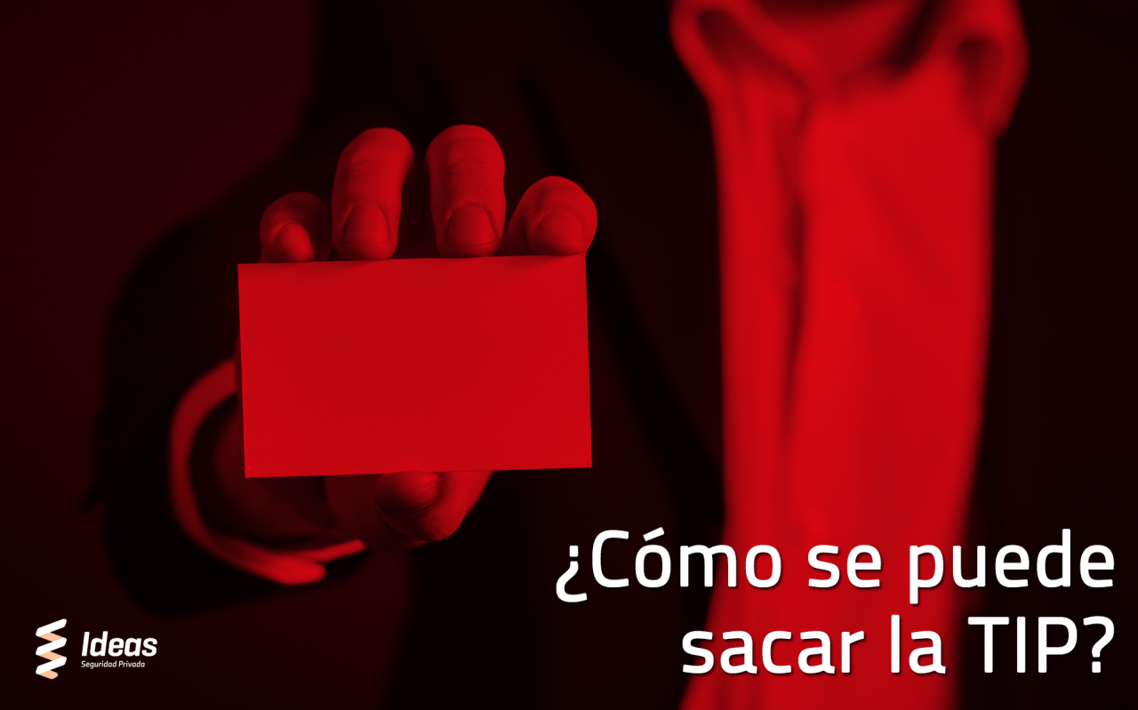 ¿Cómo se puede sacar la TIP? | Ideas Seguridad Privada